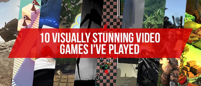 10 Visually Stunning Video Games I've Played